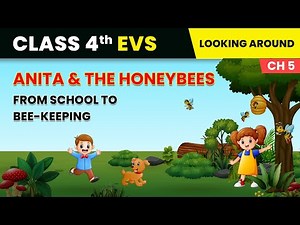 From School to Bee-keeping - Anita and the Honeybees | Class 4 Environmental Studies Chapter 5