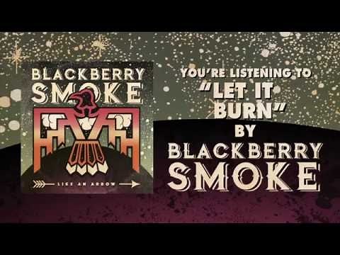 BLACKBERRY SMOKE - Let It Burn (Official Audio)