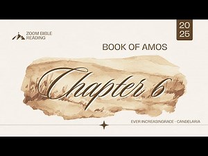 Amos CHAPTER 6 | Woe to the Complacent in Zion | - Zoom Bible Reading