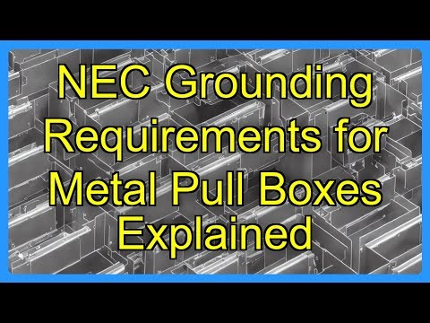 NEC Grounding Requirements for Metal Pull Boxes Explained