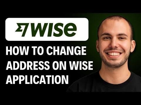 How to Change Address On Wise Application [2026 GUIDE]