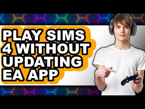 How To Play Sims 4 Without Updating EA App (Updated)