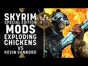 Skyrim Special Edition - Top 5 XONE Mods - Exploding Chickens VS Kevin VanNord