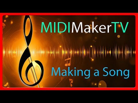 Making a Song| MIDI Maker TV!