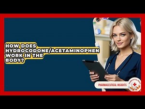 How Does Hydrocodone/acetaminophen Work In The Body? - Pharmaceutical Insights