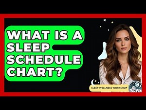 What Is A Sleep Schedule Chart? - Sleep Wellness Workshop