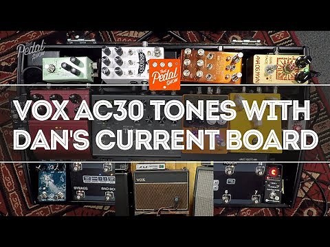 Great Vox AC30 Tones With Dan's Current Pedalboard – That Pedal Show