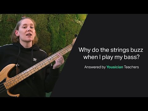 Why do the strings buzz when I play my bass? | Answered by Yousician Teachers
