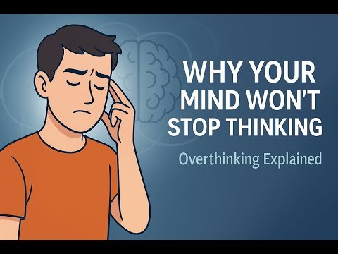 The Psychology of Overthinking — Why Your Mind Won’t Stop Thinking