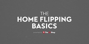 The Home Flipping Basics