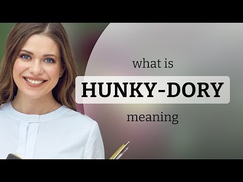 Hunky-dory — meaning of HUNKY-DORY