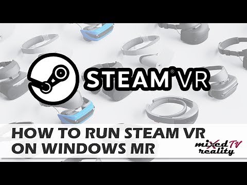 How To Play SteamVR Games On Windows MR Headsets Like The Samsung Odyssey