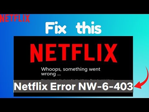 How to fix Netflix Error NW-6-403