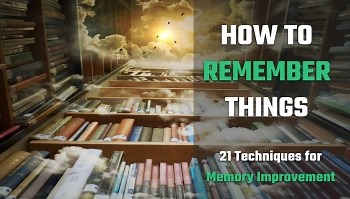How to Remember Things: 19 Proven Memory Techniques
