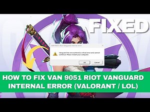 How To Fix VAN 9051 Riot Vanguard Internal Error (VALORANT / LoL) | 2025 Fix