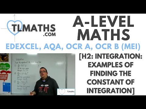 A-Level Maths: H2-05 [Integration: Examples of Finding the Constant of Integration]