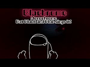 Blachrome / Monochrome but Black and Blue sings it! (FNF Cover)
