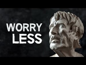 STOICISM | How to Worry Less in Hard Times