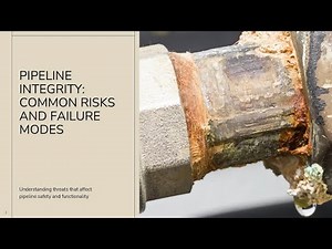 Pipeline Integrity Common Risks and Failure Mode - Understanding threats that affect pipeline safety