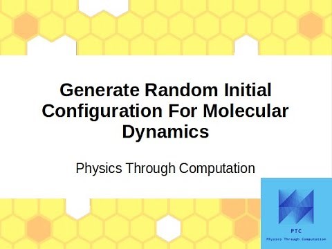 How to generate random initial configuration for Molecular Dynamics Theory + Code Explained