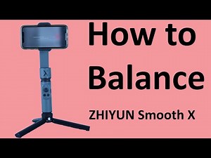 How to Balance - ZHIYUN Smooth X