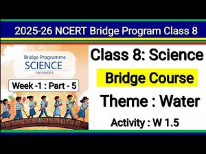 Class 8 Science Bridge Program | Activity Week 1.5 | Theme Water | Ncert New Book
