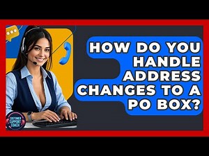 How Do You Handle Address Changes To A PO Box? - Customer Support Coach