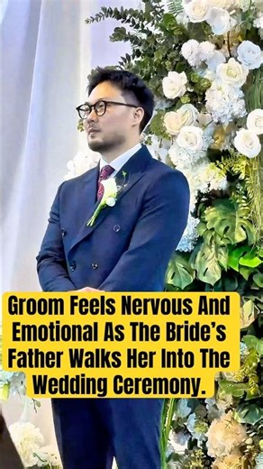 Groom Feels Nervous And Emotional As The Bride’s Father Walks Her Into The Wedding Ceremony.