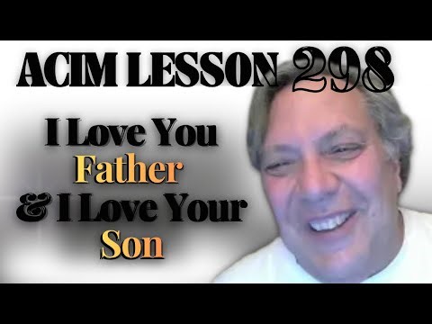 ACIM WB 298: I Love You Father | Why Jesus Uses 'I' & 'My' - Teddy on Christ's Pronouns | The Course