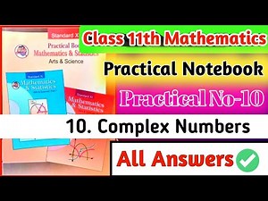 Class 11th Mathematics Practical Notebook|| Practical no.10 Complex Numbers all answers||