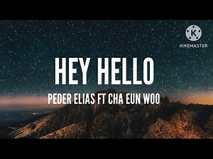 Peter Elias Ft Cha Eun Woo - Hey Hello (Lyrics)