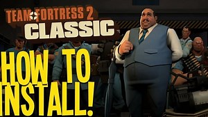 HOW TO Install Team Fortress 2 Classic!  (TF2c)
