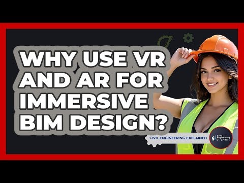Why Use VR And AR For Immersive BIM Design? - Civil Engineering Explained