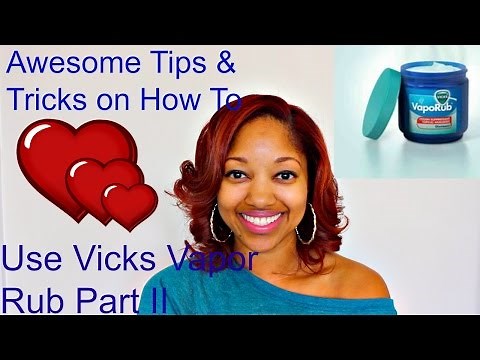 Awesome Tips & Tricks on How To Use Vicks Vapor Rub Part II