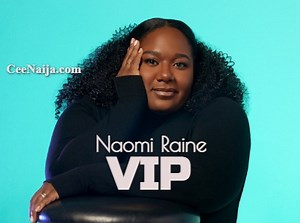 DOWNLOAD SONG: Naomi Raine - VIP (Mp3 & Lyrics) | CeeNaija