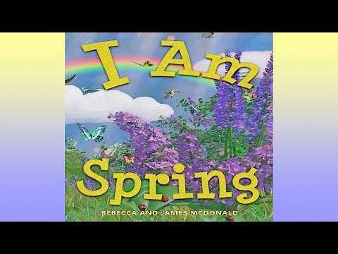 I Am Spring: A Book About Spring for Kids by Rebecca & James McDonald | Spring Read Aloud