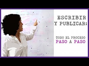 ESCRIBIR Y PUBLICAR: Todo el proceso paso a paso (Nueva Serie de Videos)