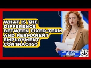 What Is the Difference Between Fixed-Term and Permanent Employment Contracts?