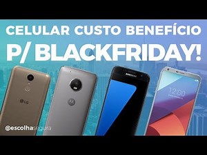 CELULAR CUSTO BENEFÍCIO PARA BLACKFRIDAY E FINAL DE 2017!