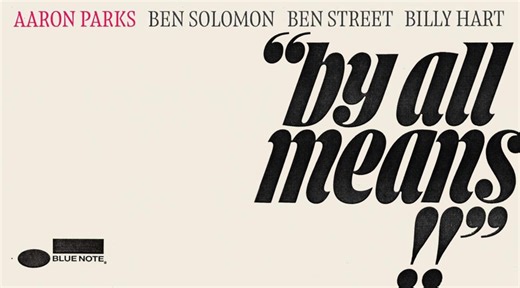 Pianist Aaron Parks Returns To Acoustic Jazz, Leading Courageous New Quartet On 'By All Means' (ALBUM REVIEW) - Glide Magazine