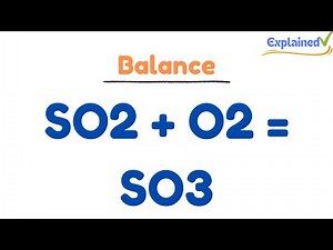 Balancing the Equation SO2 + O2 = SO3 (and Type of Reaction)