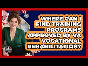 Where Can I Find Training Programs Approved By VA Vocational Rehabilitation?