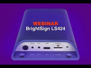 Webinar | BrightSign LS424