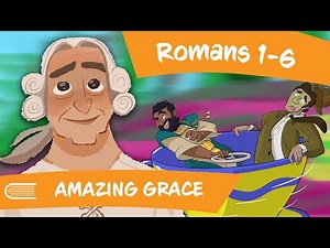 Come Follow Me (August 7-13) |Amazing Grace| Romans 1-6