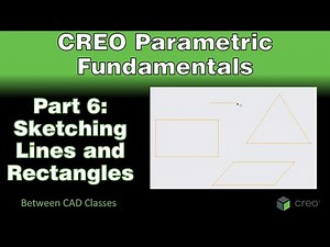 Creo Parametric Course - Part 6: Sketching Lines and Rectangles