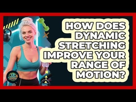 How Does Dynamic Stretching Improve Your Range Of Motion? - High Energy Training Hub