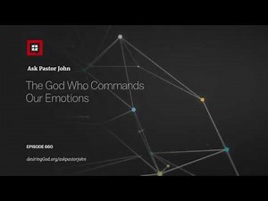 The God Who Commands Our Emotions