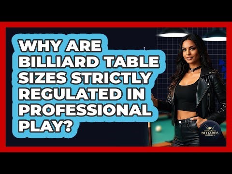 Why Are Billiard Table Sizes Strictly Regulated In Professional Play? - Billiards Hustlers