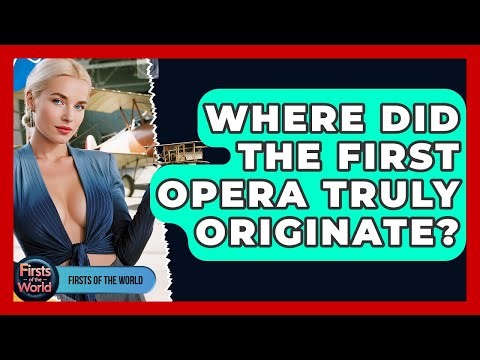 Where Did The First Opera Truly Originate? - Firsts of the World