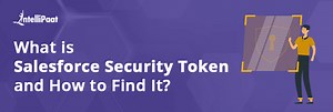 What is Salesforce Security Token and How to Find It?